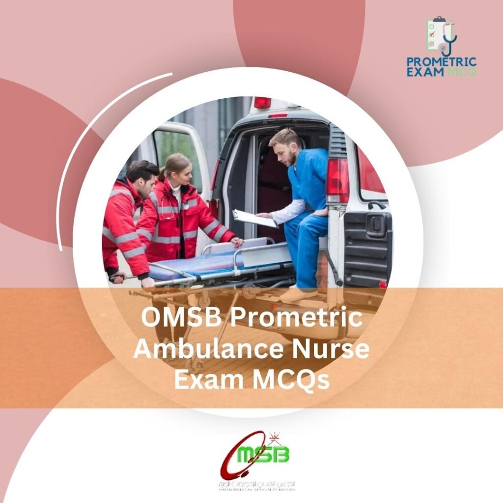 OMSB Prometric Ambulance Nurse Exam MCQs