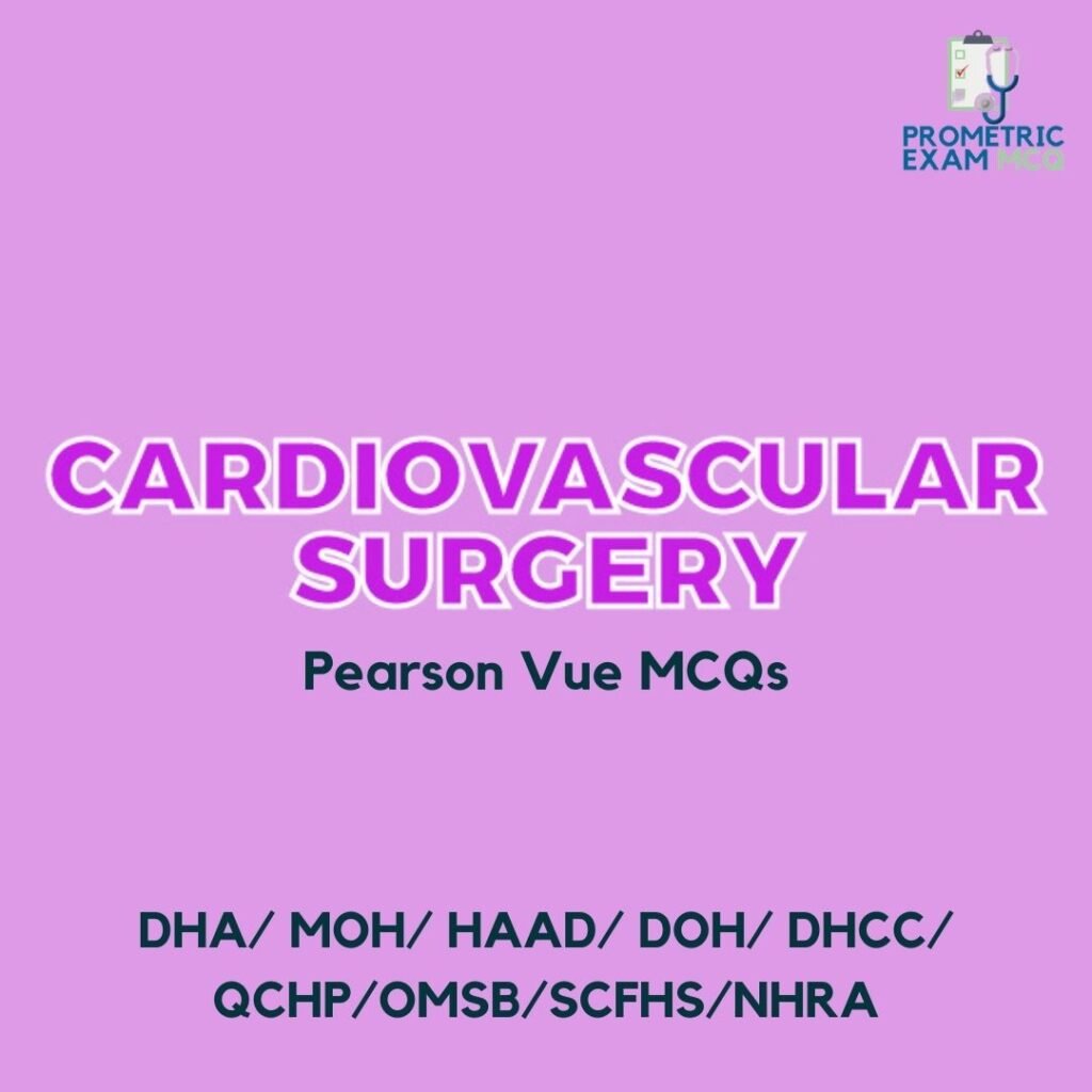 Cardiovascular Surgery Pearson Vue MCQs – Prometric Exam MCQs